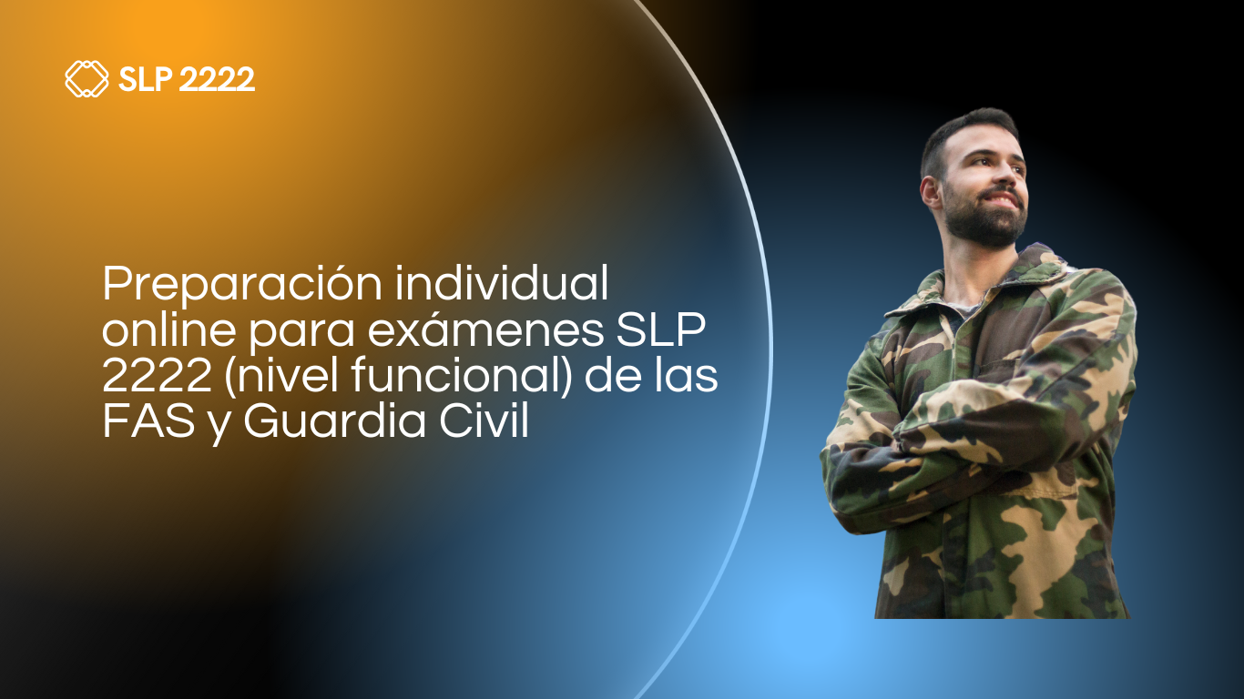 Preparación exámenes SLP 2222 para FAS y Guardia Civil